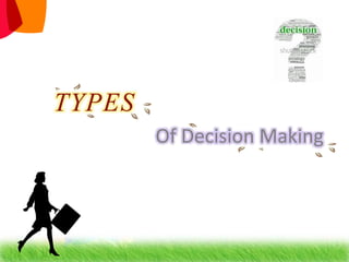 Types and Styles of Decision making. | PPTX