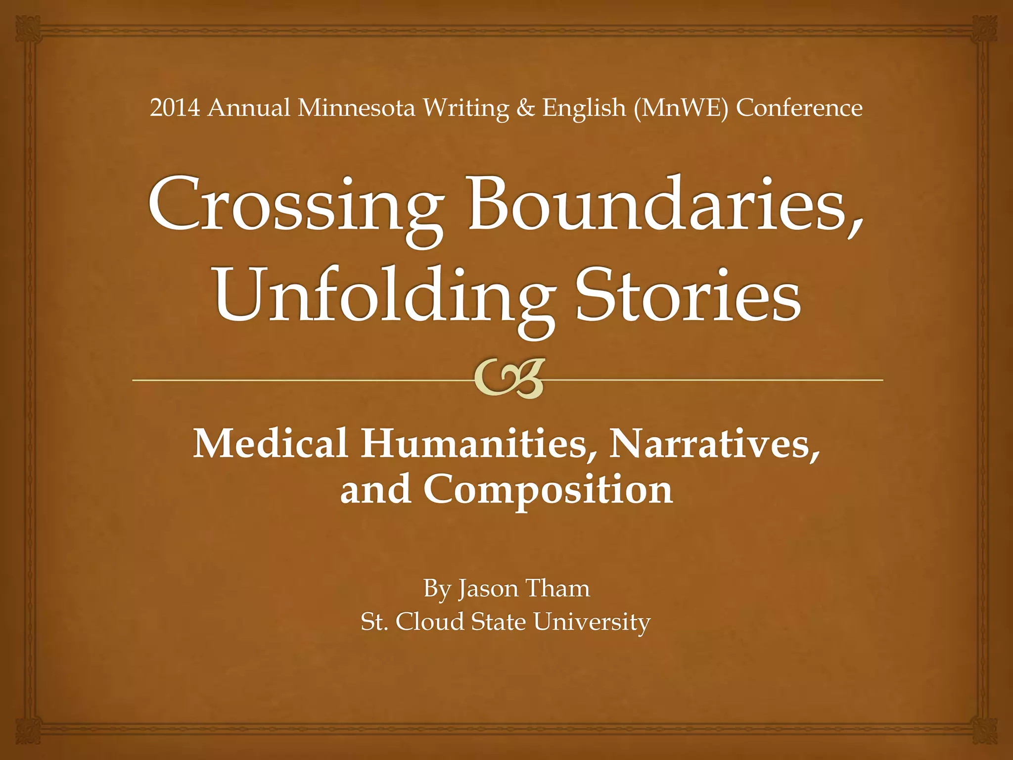 Crossing Boundaries, Unfolding Stories: Medical Humanities, Narratives, and Composition | PPT
