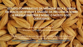 Moagem seca e úmida de grãos de malte de cevada e sua influência sobre ...