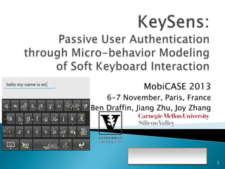 KeySens: Passive User Authentication Through Micro Behavior Modeling of Soft Keyboard ...