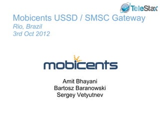 Mobicents Summit 2012 - Amit Bhayani - Mobicents SMSC and USSD Gateway | PPT