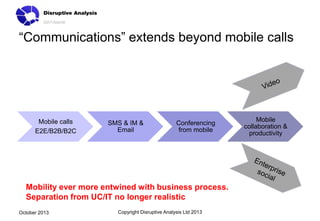 Mobile UCaaS Unified Comms as a Service - Disruptive Analysis Oct 2013 ...