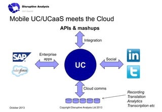 Mobile UCaaS Unified Comms as a Service - Disruptive Analysis Oct 2013 ...