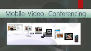 Mobile video conferencing | PPTX | Web Conferencing | Computer Software and Applications