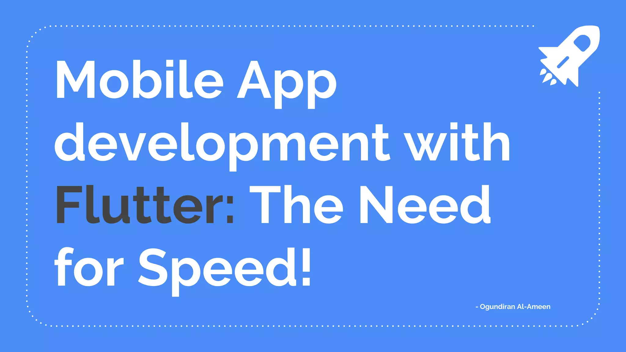 Mobile app development with Flutter: The Need for Speed! | PPT