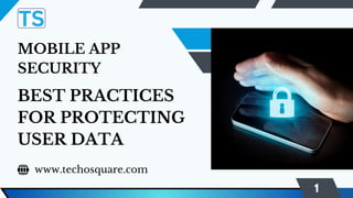 Mobile App Security: Best Practices for Protecting User Data | PPT