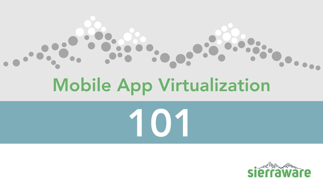 Mobile App Virtualization 101 | PPT