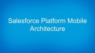 Salesforce Mobile architecture introduction | PPT