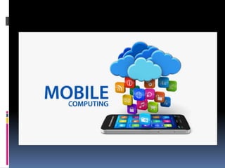 Mobile computing | PPTX