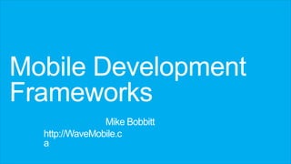Mobile development frameworks | PPTX | Web Development | Internet