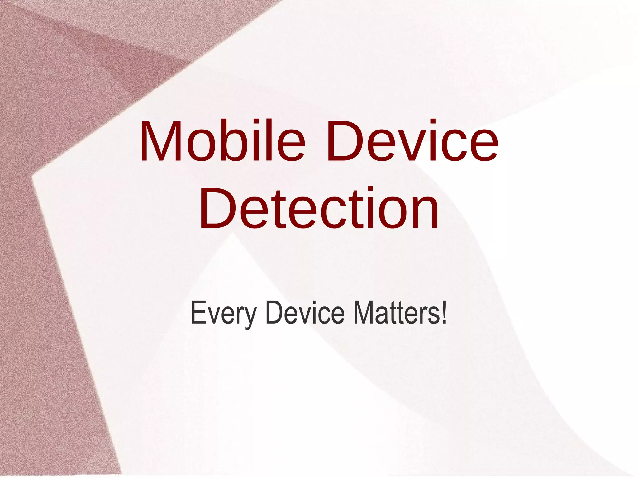 Mobile Device Detection Every Device Matters Ppt
