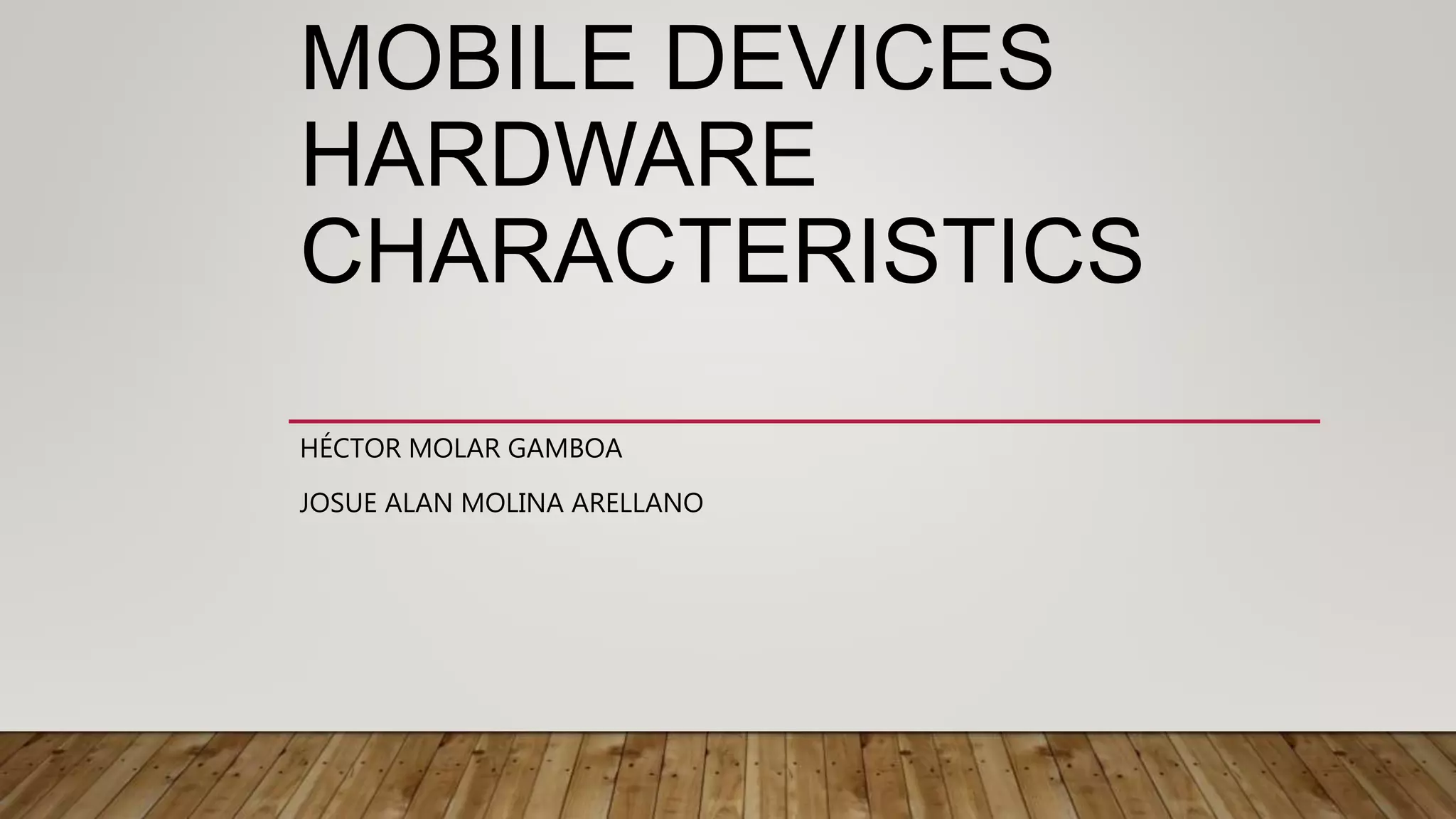 Mobile devices hardware characteristics | PPTX