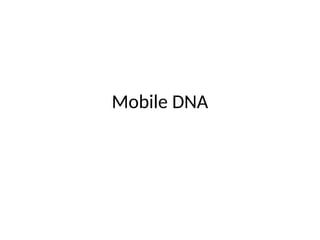 Mobile DNA, what is it? Full presentation | PPTX