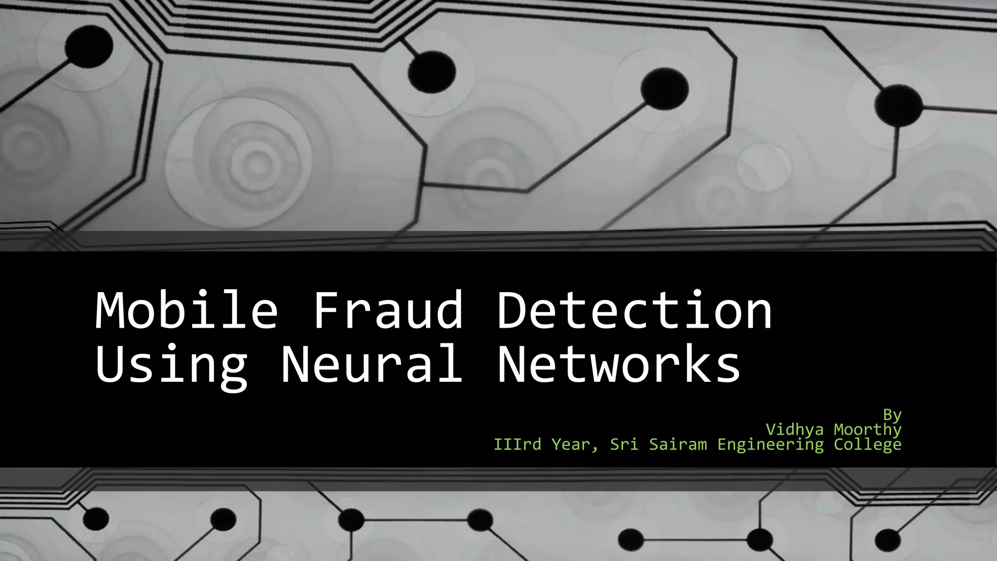 Mobile fraud detection using neural networks | PPTX | Computer Networking | Computing