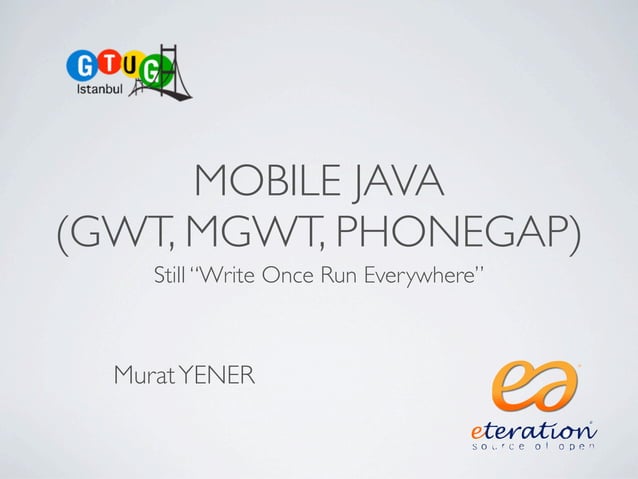 Mobile Java with GWT, Still Write Once Run Everywhere (mGWT+Phonegap) | PDF