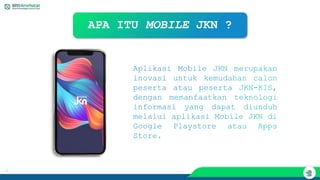 SOSIALISASI APLIKASI MOBILE JKN BPJS KESEHATAN | PPTX