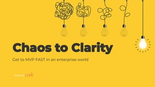 Chaos to clarity using Design Thinking in an enterprise world | PDF