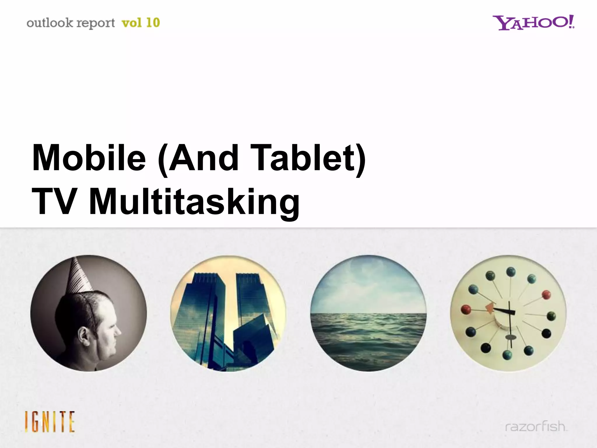 Mobile and Tablet TV Multitasking - Razorfish and Yahoo! | PPT