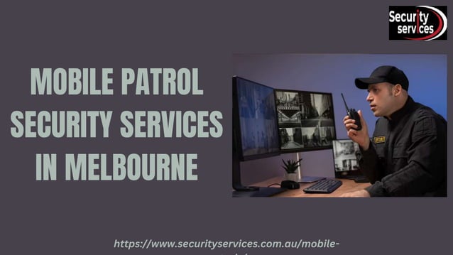 MOBILE PATROL SECURITY SERVICES IN MELBOURNE.pptx