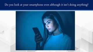 Over Use of SmartPhones | PPTX