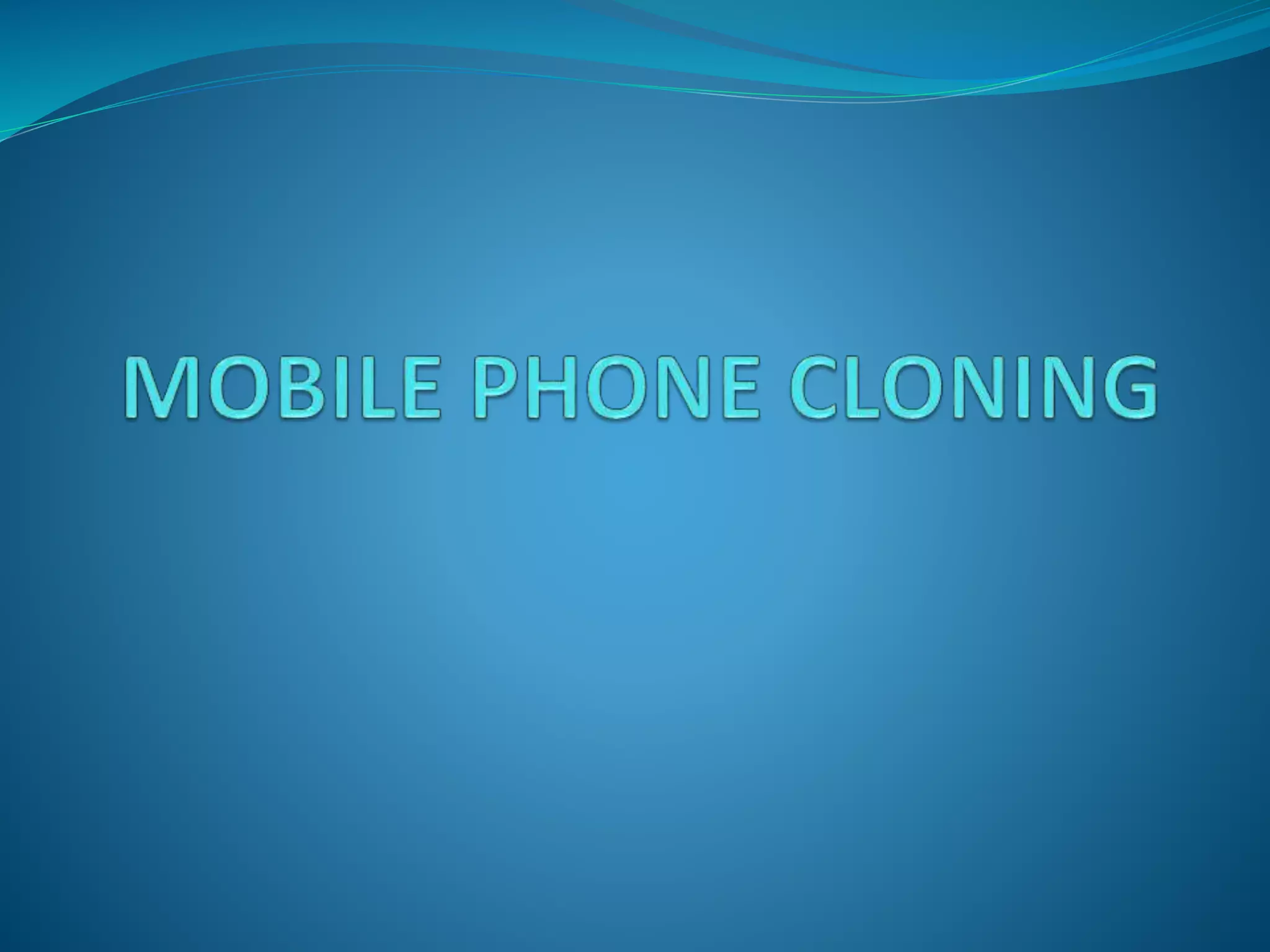 Mobile phone cloning | PPTX