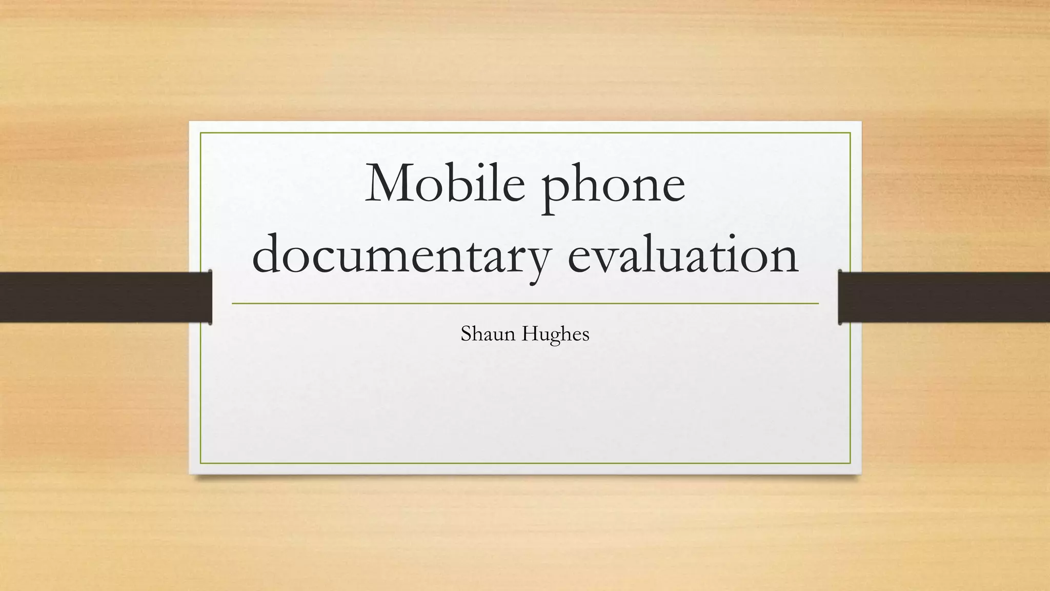 Mobile phone documentary evaluation | PPT