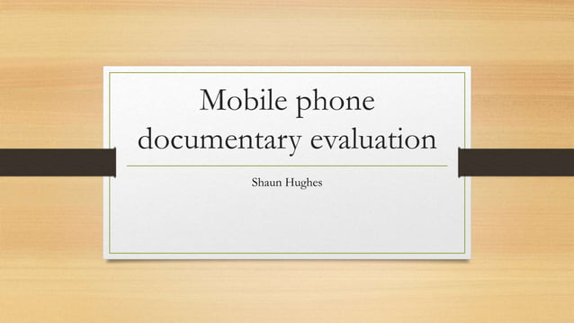 Mobile phone documentary evaluation | PPT