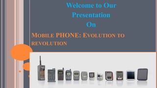 Mobile phone: Evolution to Revolution | PPTX