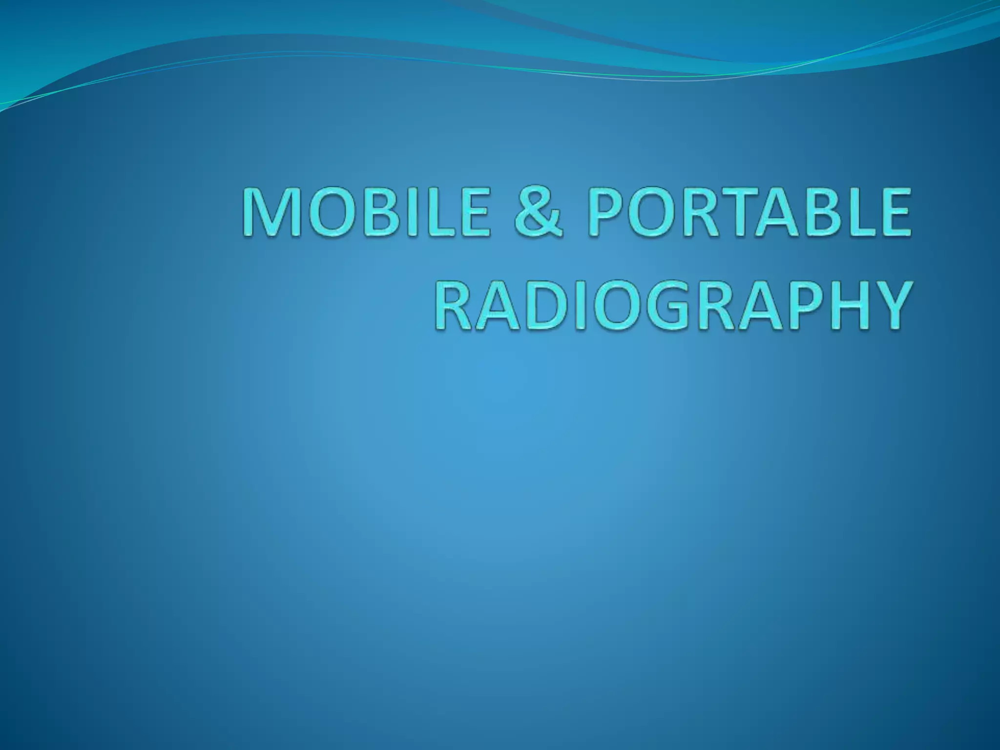 Mobile & portable radiography | PPTX