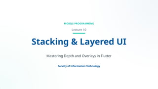 Mastering Stacking and Layered UI Design in Flutter for Mobile Apps | PPTX