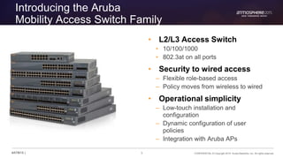 Unified access with Aruba Mobility Access Switches – Live Demo | PPT