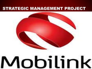 Strategic Business Management Of Mobilink | PPTX