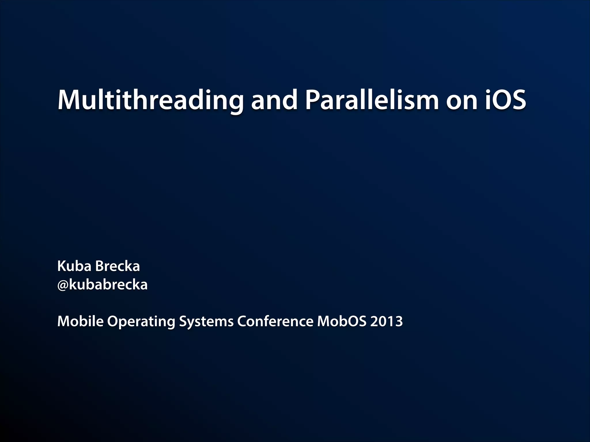 Multithreading and Parallelism on iOS [MobOS 2013] | PPT