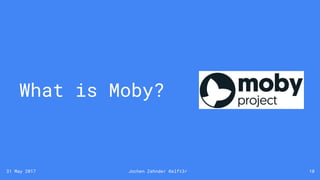 Introduction to the Moby Project | PPT