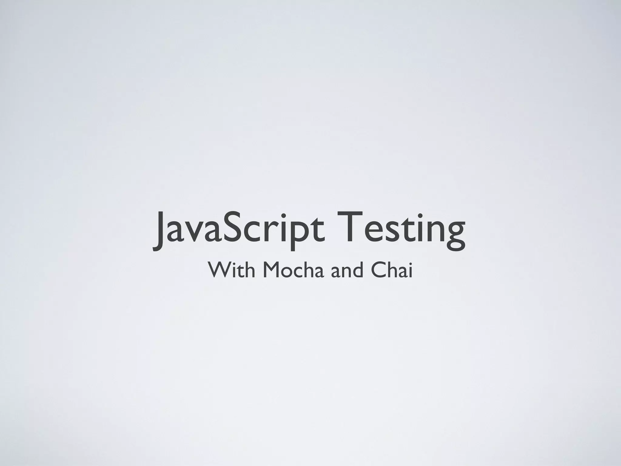 Javascript Testing Mocha Chai Ppt 