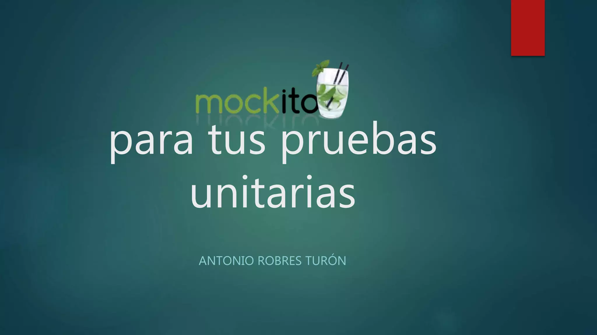 Mockito para tus pruebas unitarias | PPTX
