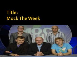 Mock the week case study | PPTX