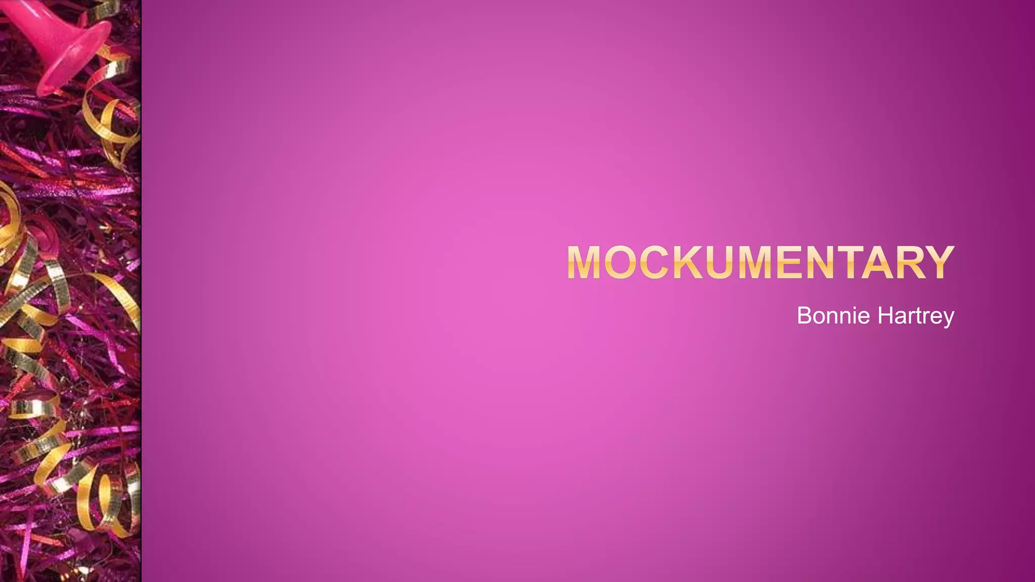 Mockumentaries | PPTX | Documentary | Genres