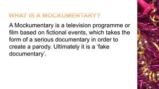 Mockumentaries | PPTX | Documentary | Genres