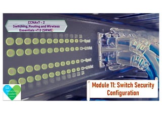 CCNA-2 SRWE Mod-11 Switch Security Configuration | PDF | Computer Networking | Computing