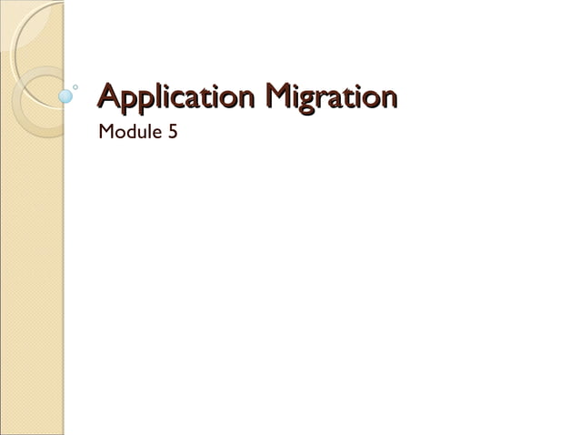 Mod05 application migration | PPT