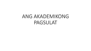 akademikong Pagsulat sa Filipino sa Piling Larang.pptx