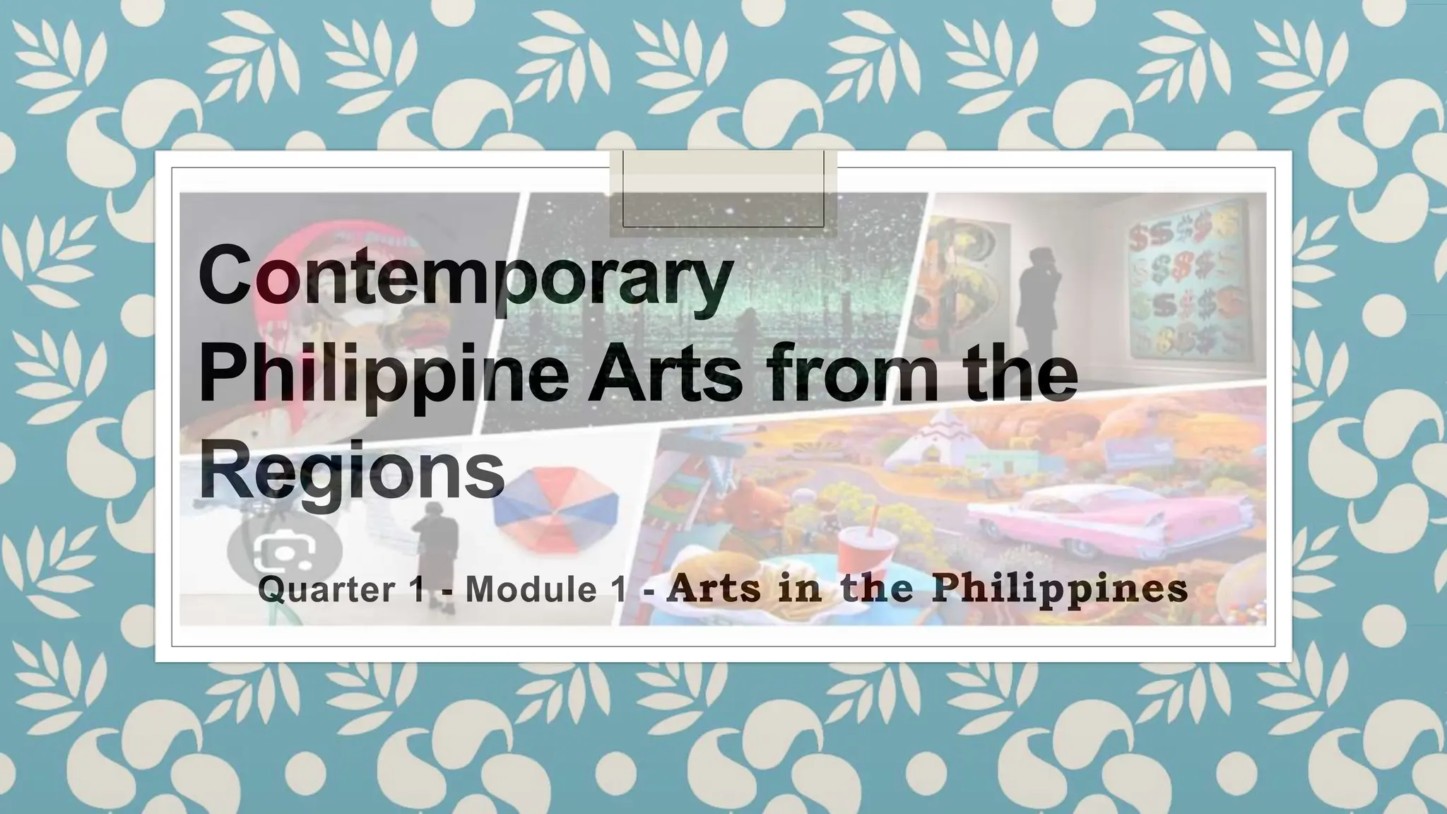 contemporary arts from the region module 1 | PPTX