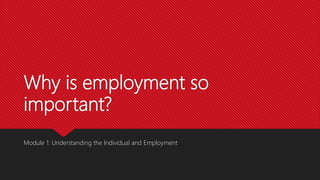 Part 1: Why is Employment so Important? | PPTX