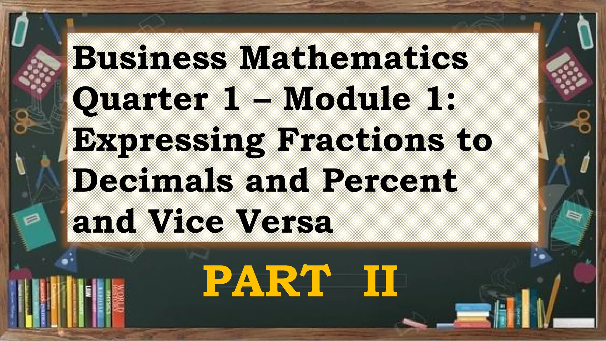 BUSINESS MATH Q1 MODULE 1 Expressing Fractions to Decimals and Percent ...
