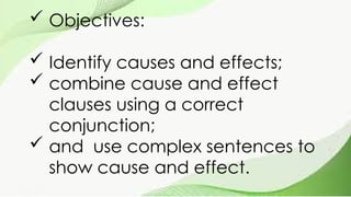 Mod3 Using Complex Sentences to Show a Cause and Effect Relationship.pptx