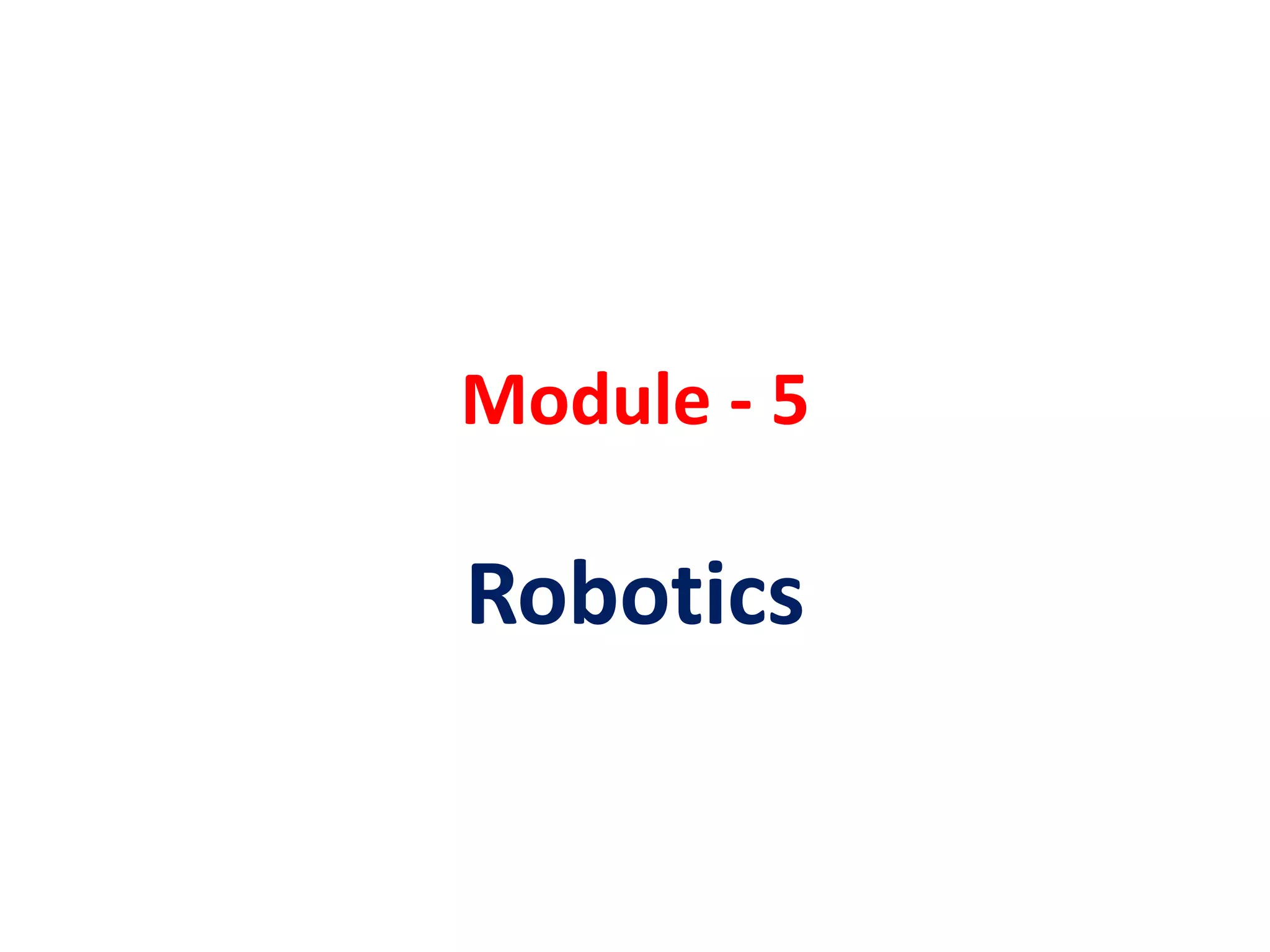 Mod 5 robotics | PPTX | Robotics | Technology & Computing