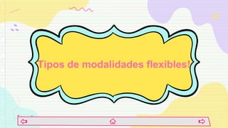 modalidades flexibles.pptx