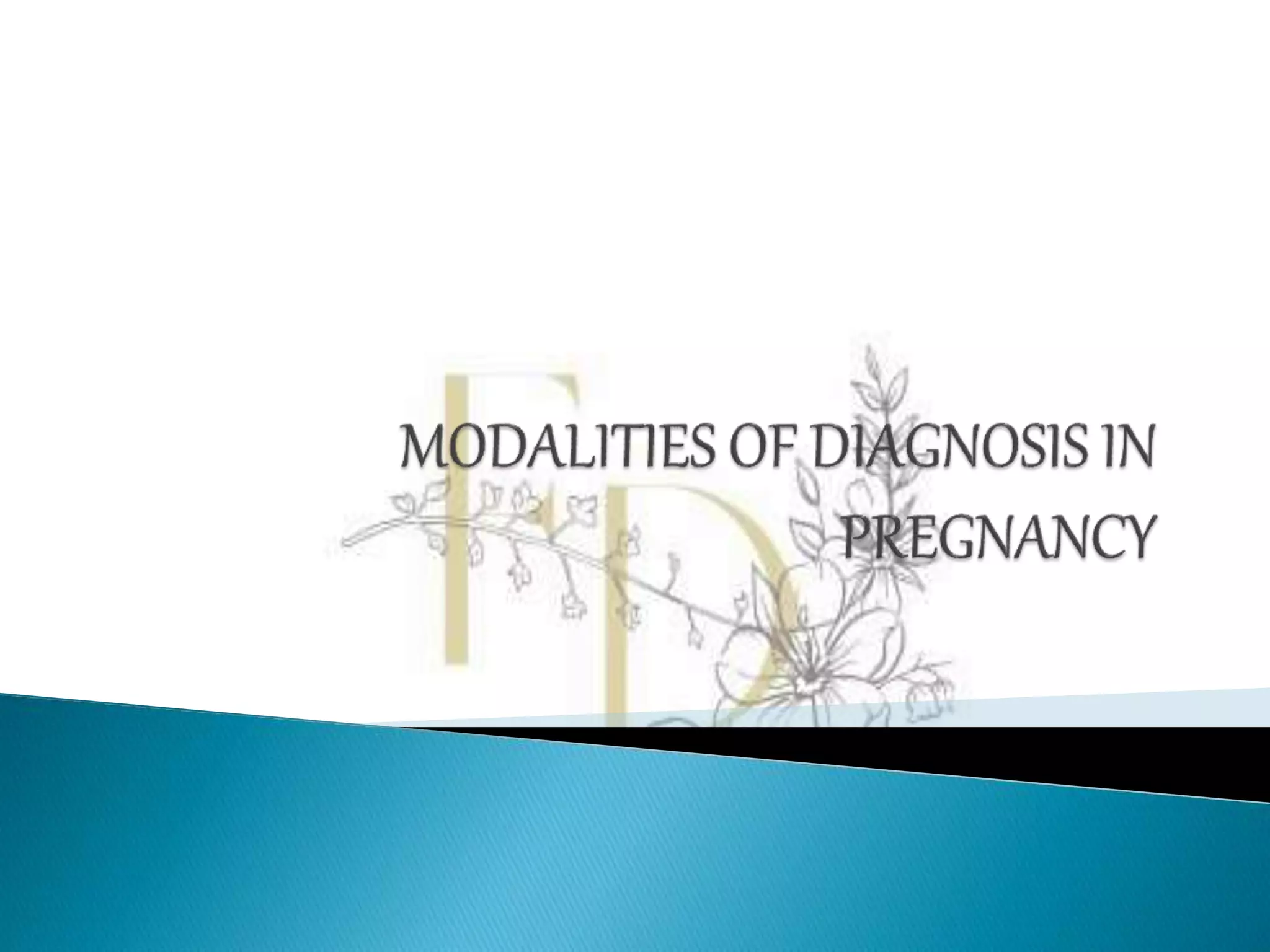 Modalities of diagnosis in pregnancy | PPTX
