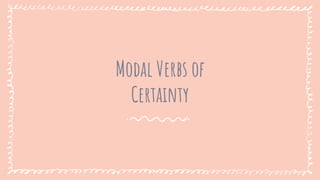 Modal Verbs of Certainty | PPTX